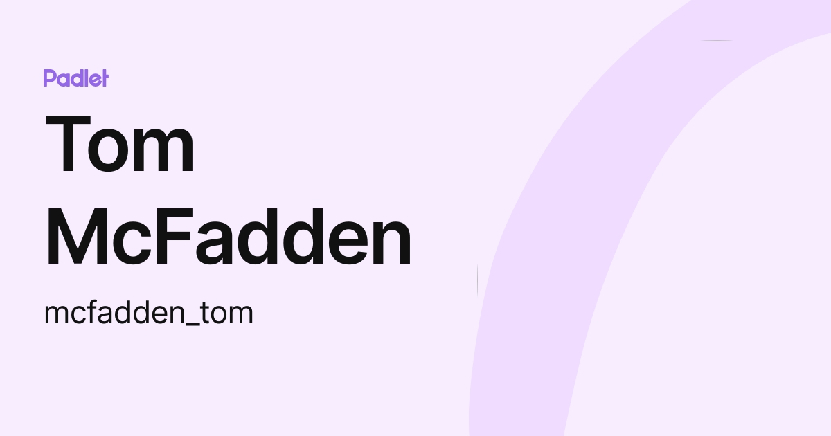 Tom McFadden (mcfadden_tom) profile | Padlet