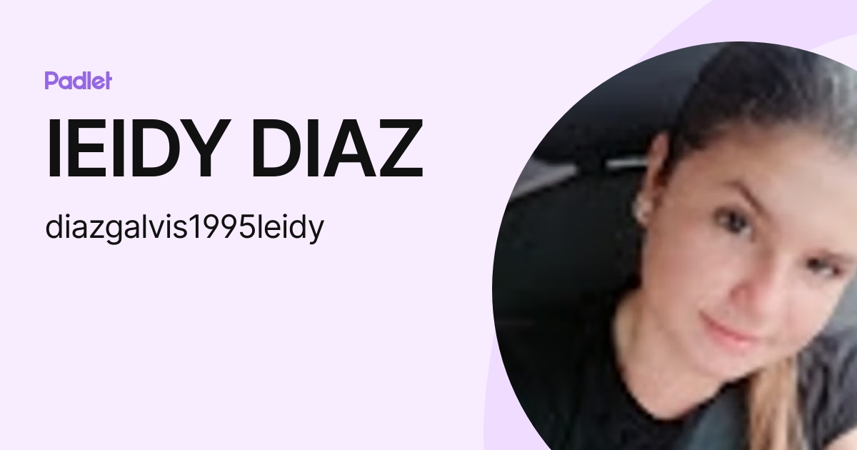 lEIDY DIAZ (diazgalvis1995leidy) profile | Padlet