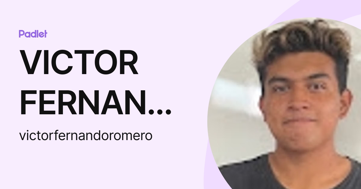 VICTOR FERNANDO ROMERO FERRER (victorfernandoromero) profile | Padlet