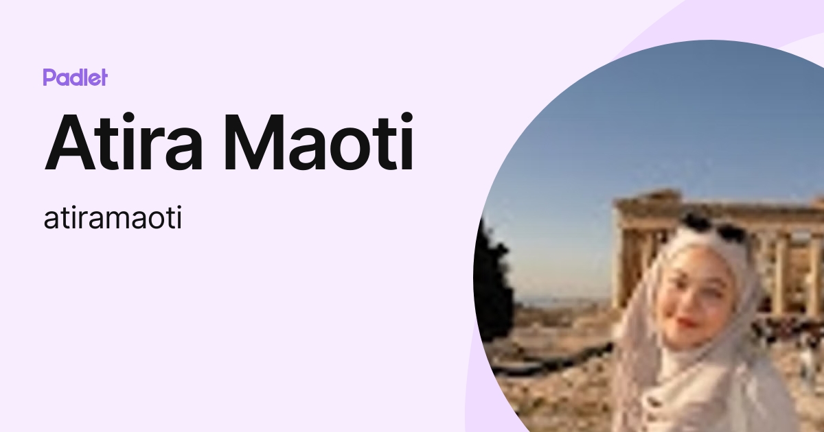Atira Maoti (atiramaoti) profile | Padlet