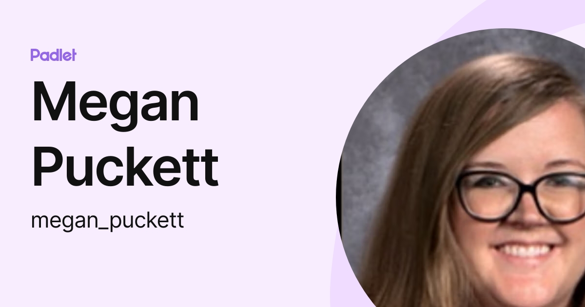 Megan Puckett (megan_puckett) profile | Padlet