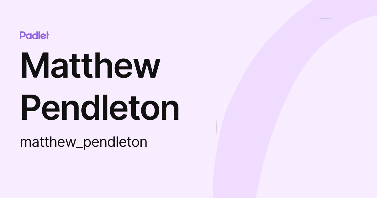 Matthew Pendleton (matthew_pendleton) profile | Padlet