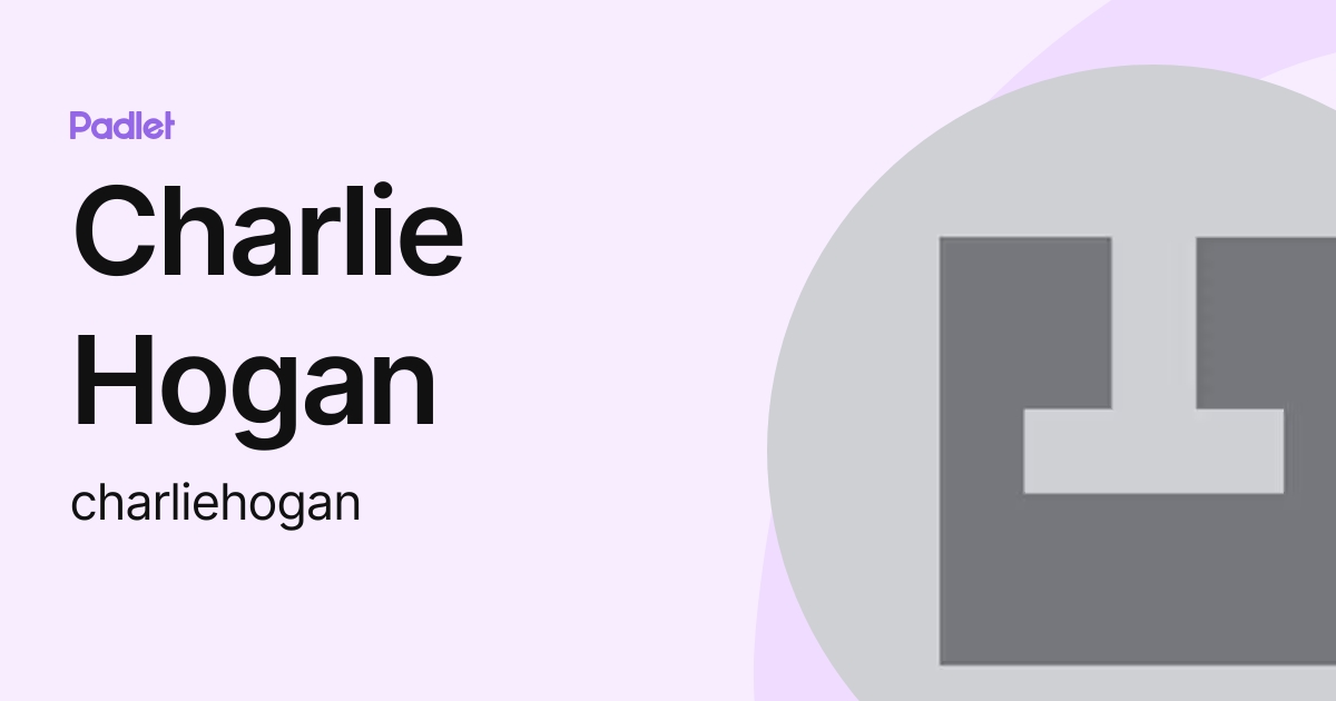 Charlie Hogan (charliehogan) profile | Padlet
