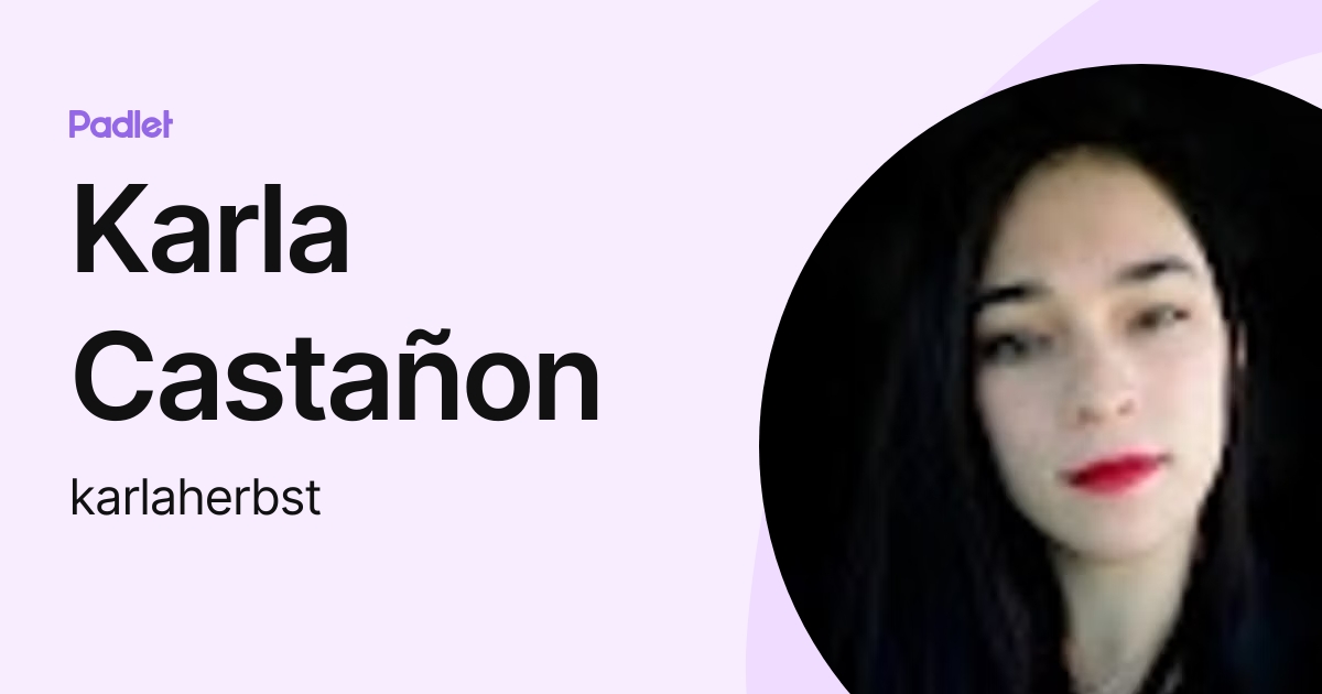 Karla Castañon (karlaherbst) profile | Padlet