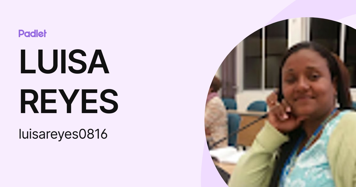 LUISA REYES (luisareyes0816) profile | Padlet