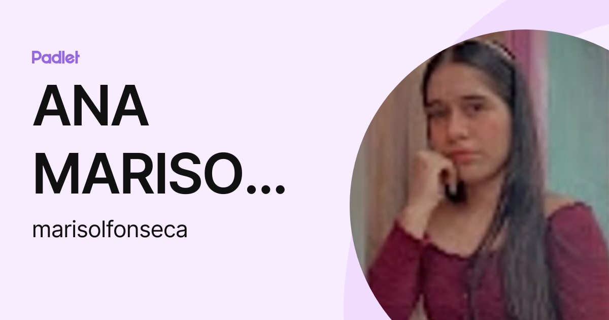 ANA MARISOL CRUZ FONSECA (marisolfonseca) profile | Padlet