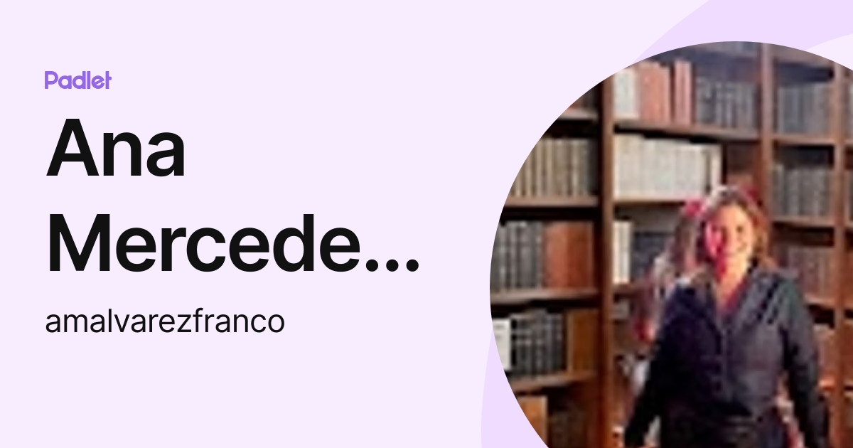 Ana Mercedes Alvarez Franco (amalvarezfranco) profile | Padlet