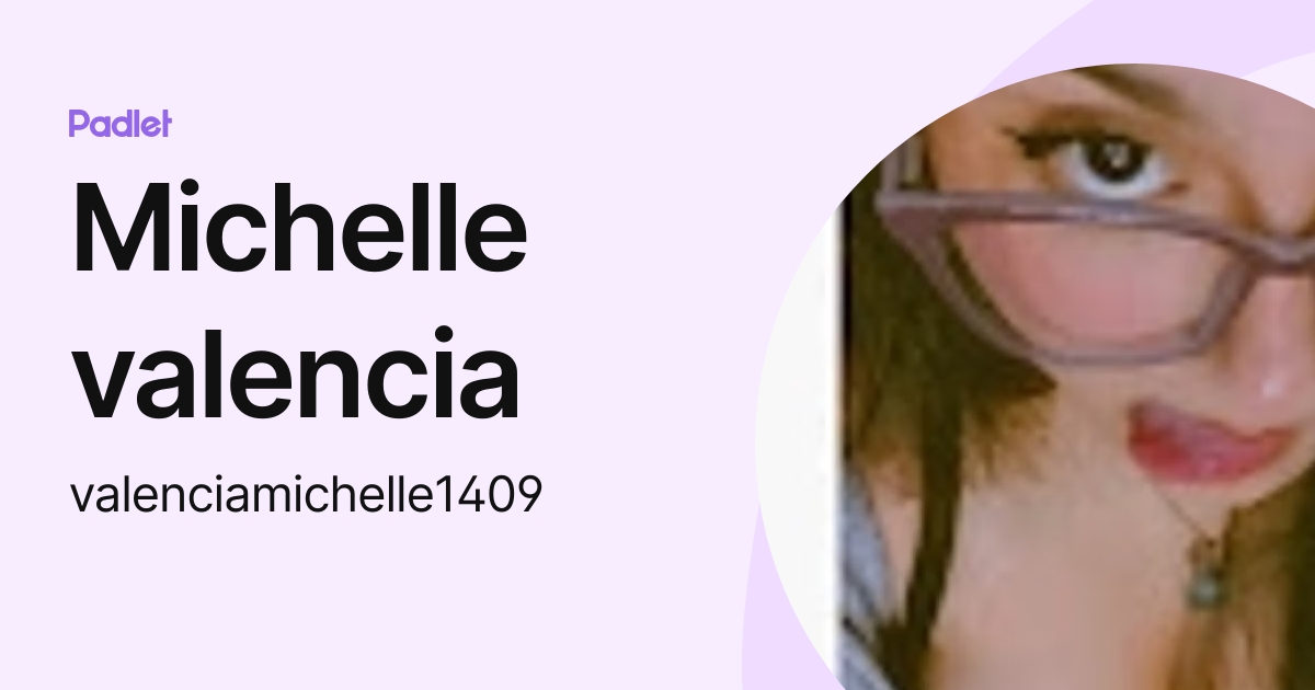 Michelle valencia (valenciamichelle1409) profile | Padlet