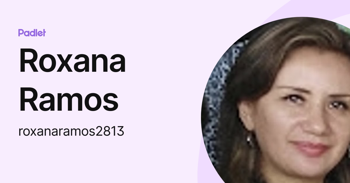 Roxana Ramos (roxanaramos2813) profile | Padlet