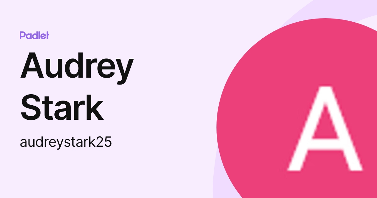 Audrey Stark (audreystark25) profile | Padlet