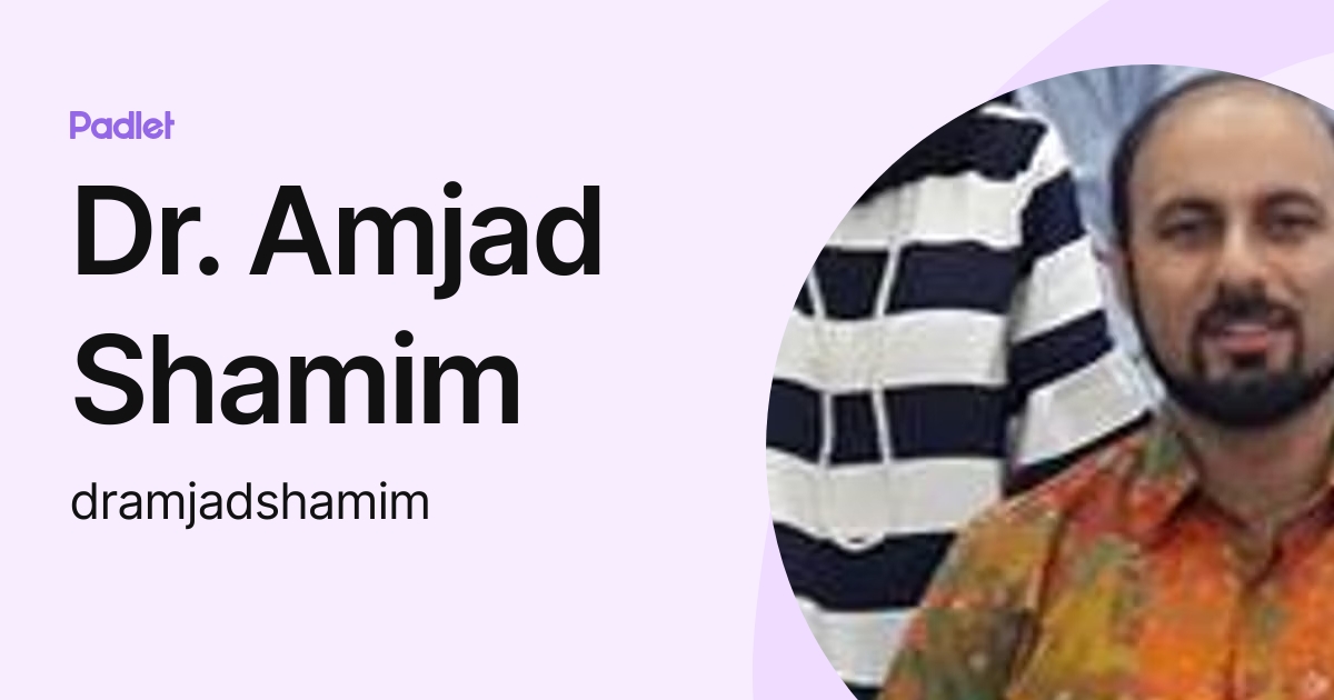 Dr. Amjad Shamim (dramjadshamim) profile | Padlet