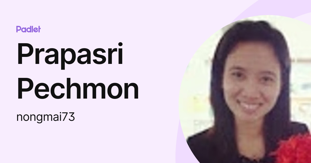 Prapasri Pechmon (nongmai73) profile | Padlet