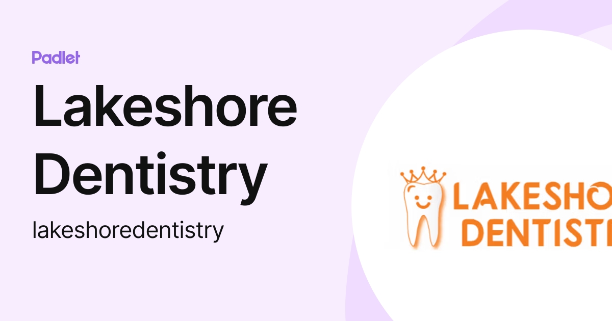 Lakeshore Dentistry (lakeshoredentistry) profile | Padlet