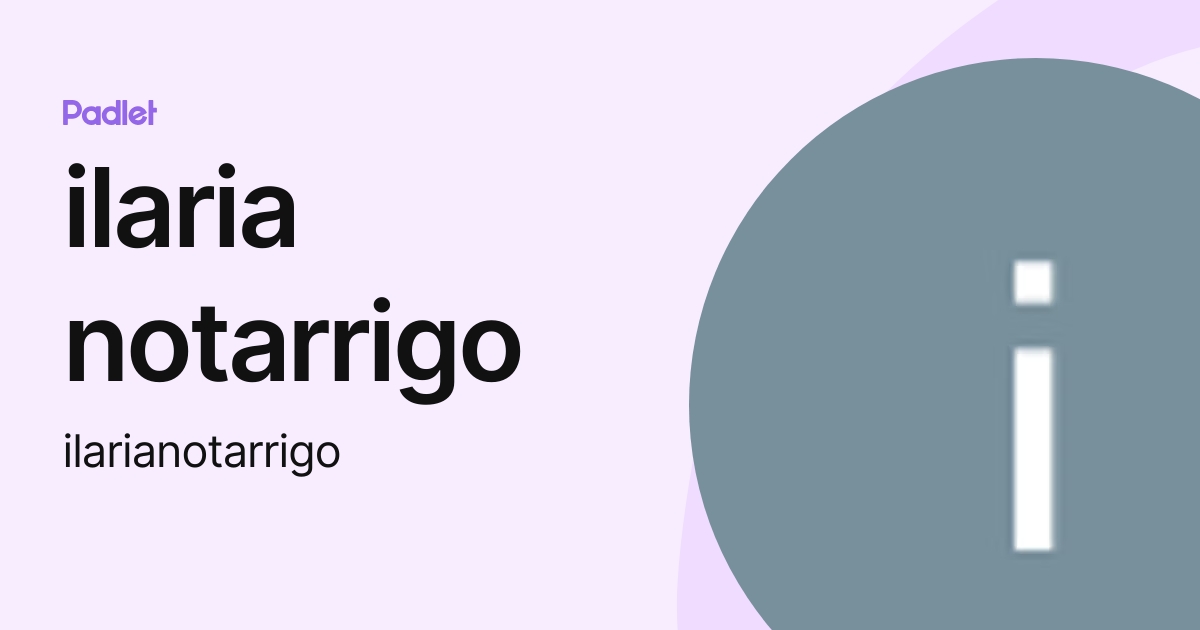 ilaria notarrigo (ilarianotarrigo) profile | Padlet