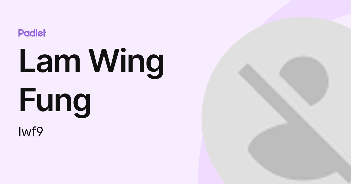 Lam Wing Fung (lwf9) profile | Padlet