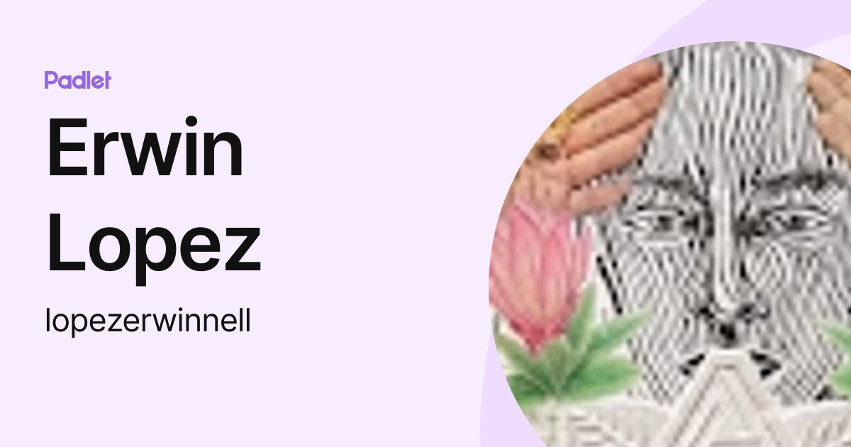 Erwin Lopez (lopezerwinnell) profile | Padlet