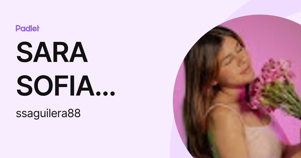 SARA SOFIA AGUILERA BEJARANO (ssaguilera88) profile | Padlet