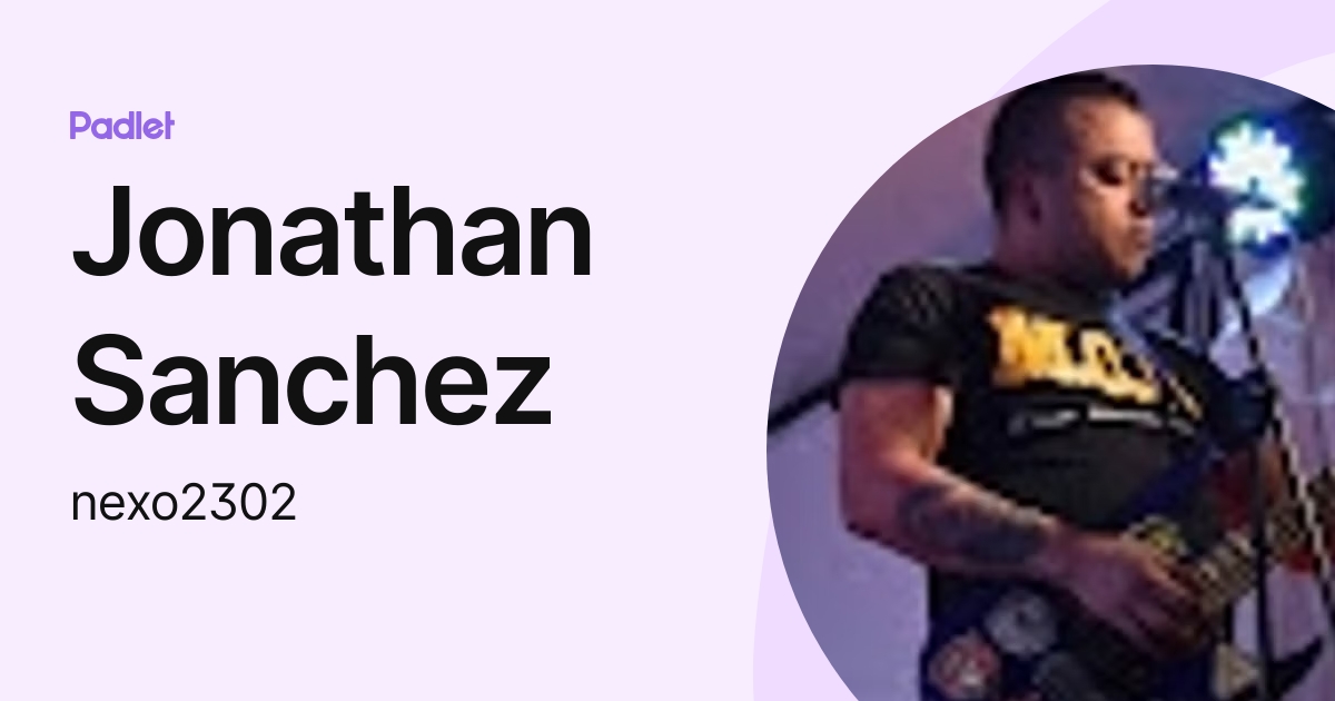 Jonathan Sanchez (nexo2302) profile | Padlet