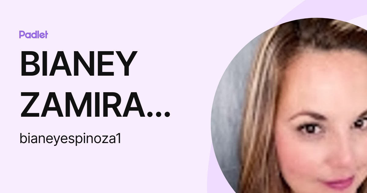 BIANEY ZAMIRA ESPINOZA VILLALOBOS (bianeyespinoza1) profile | Padlet