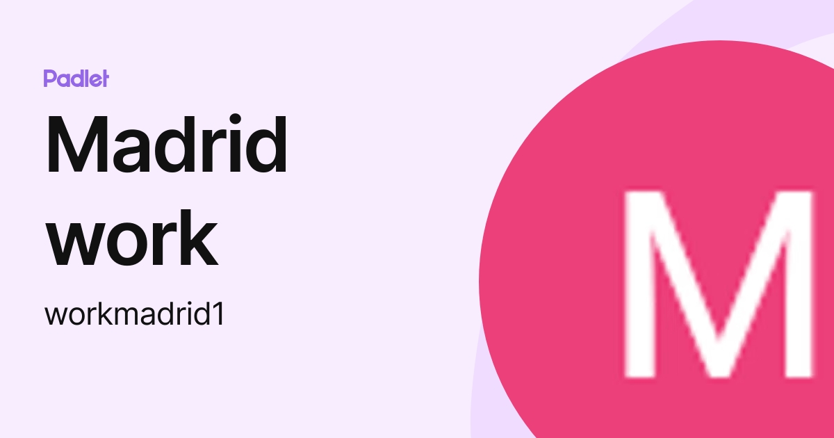 Madrid work (workmadrid1) profile | Padlet