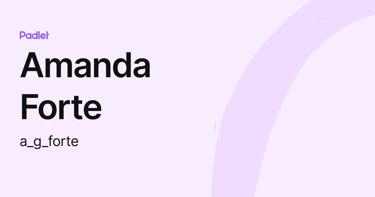 Amanda Forte (a_g_forte) profile | Padlet