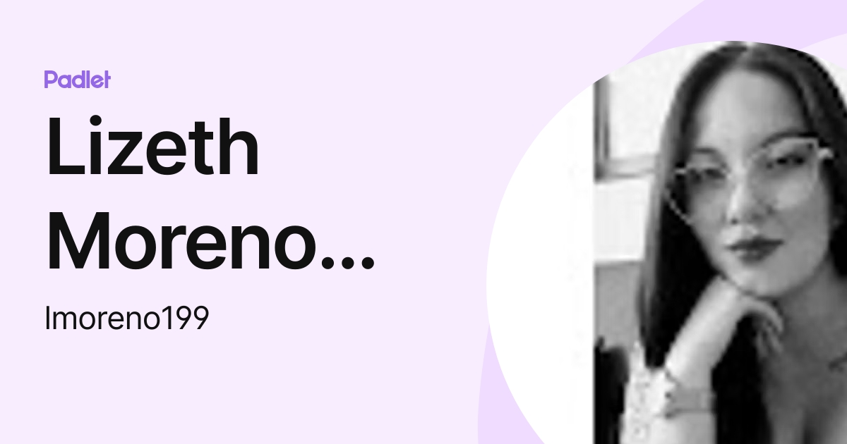 Lizeth Moreno Gutierrez (lmoreno199) profile | Padlet