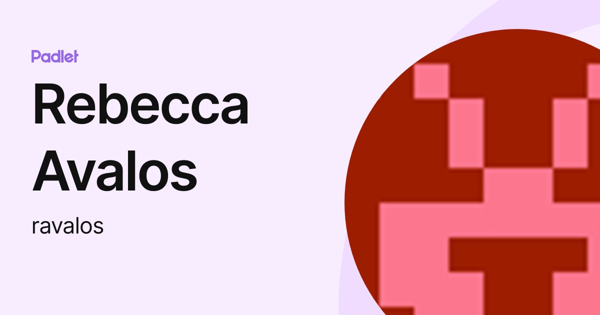 Rebecca Avalos (ravalos) profile | Padlet