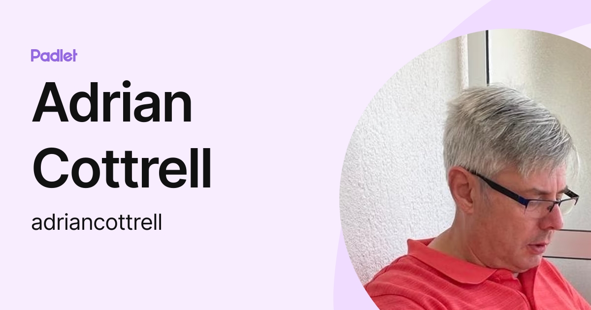 Adrian Cottrell (adriancottrell) profile | Padlet