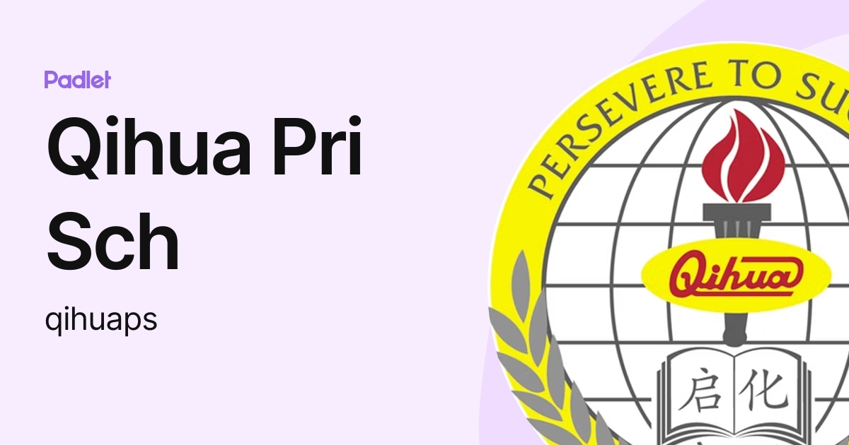 Qihua Pri Sch (qihuaps) profile | Padlet