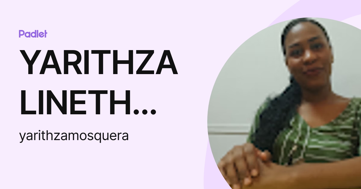 YARITHZA LINETH MOSQUERA MADRID (yarithzamosquera) profile | Padlet