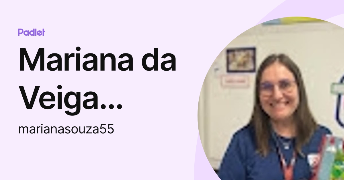 Mariana da Veiga Chakirian Souza (marianasouza55) profile | Padlet