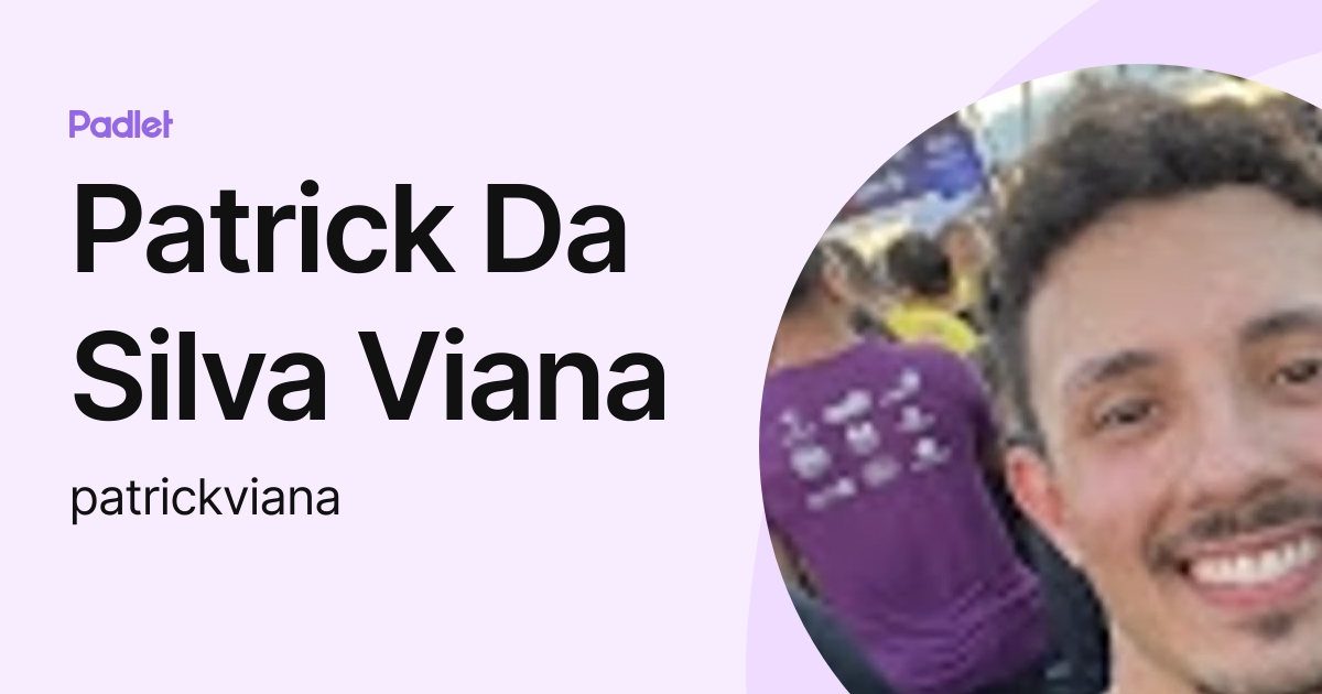 Patrick Da Silva Viana (patrickviana) profile | Padlet