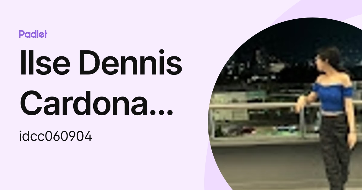 Ilse Dennis Cardona Carrillo (idcc060904) profile | Padlet