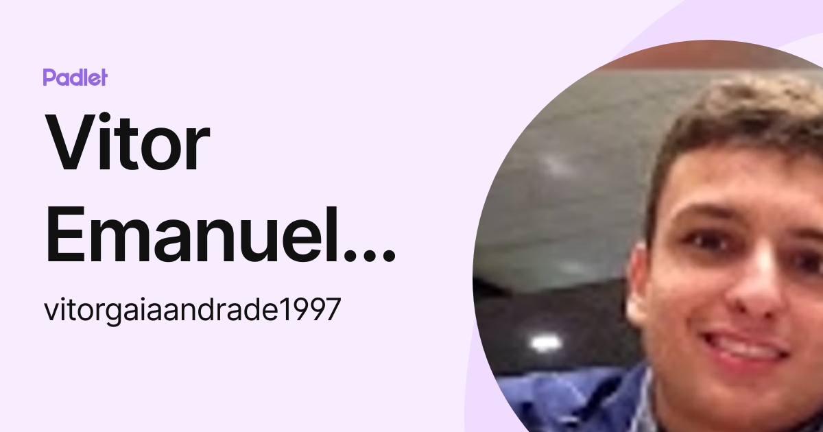 Vitor Emanuel gaia andrade (vitorgaiaandrade1997) profile | Padlet