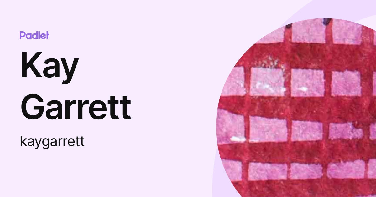 Kay Garrett (kaygarrett) profile | Padlet