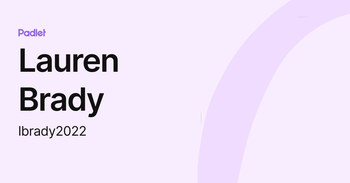Lauren Brady (lbrady2022) profile | Padlet