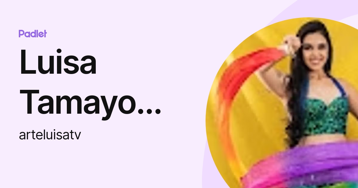 Luisa Tamayo Varela (arteluisatv) profile | Padlet
