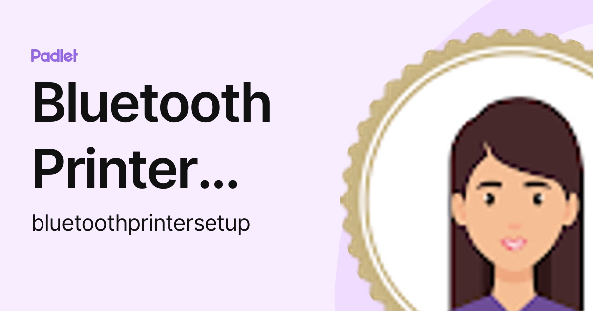 Bluetooth Printer setup (bluetoothprintersetup) profile | Padlet