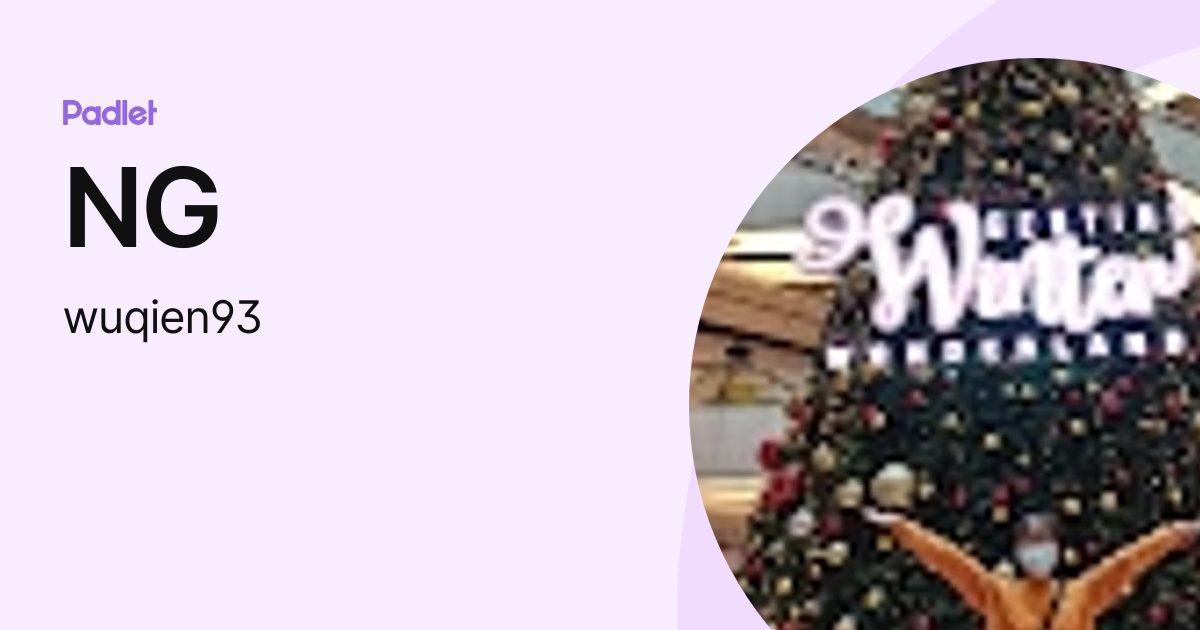 NG (wuqien93) profile | Padlet