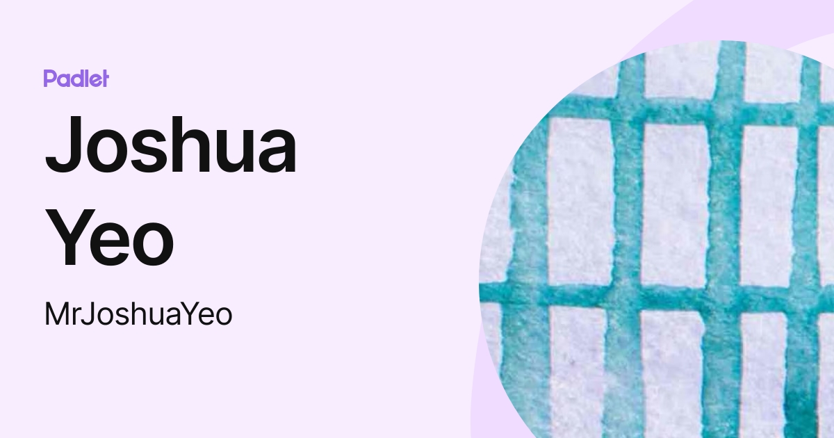 Joshua Yeo (MrJoshuaYeo) profile | Padlet