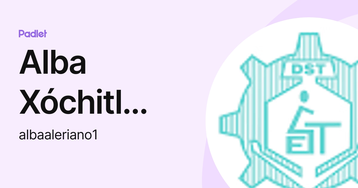Alba Xóchitl Aleriano Isais (albaaleriano1) profile | Padlet