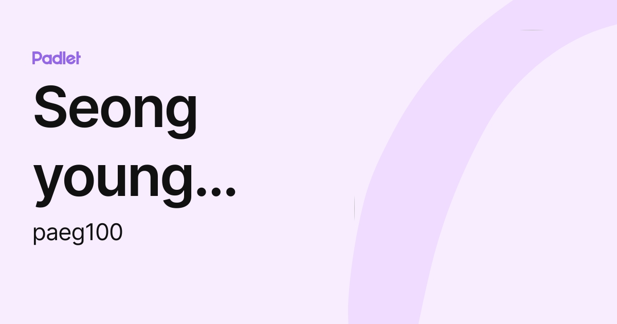 Seong young Paeg (paeg100) profile | Padlet