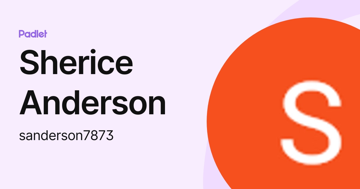 Sherice Anderson (sanderson7873) profile | Padlet