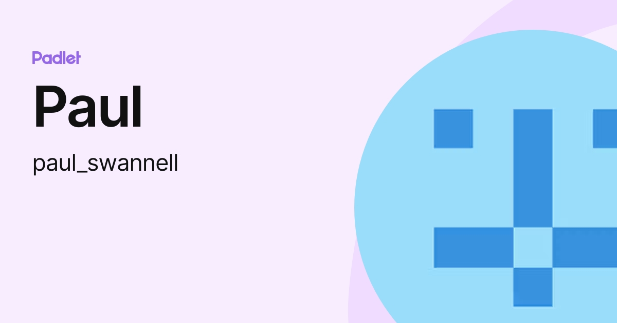 Paul (paul_swannell) profile | Padlet