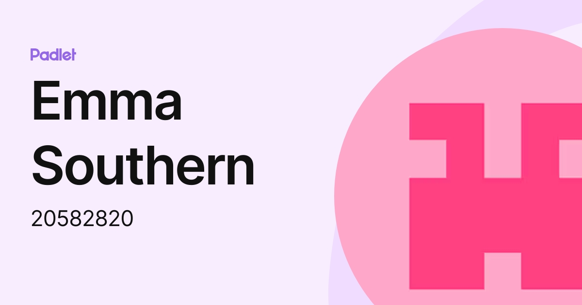 Emma Southern (20582820) profile | Padlet