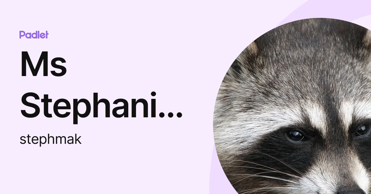 Ms Stephanie Mak (stephmak) profile | Padlet