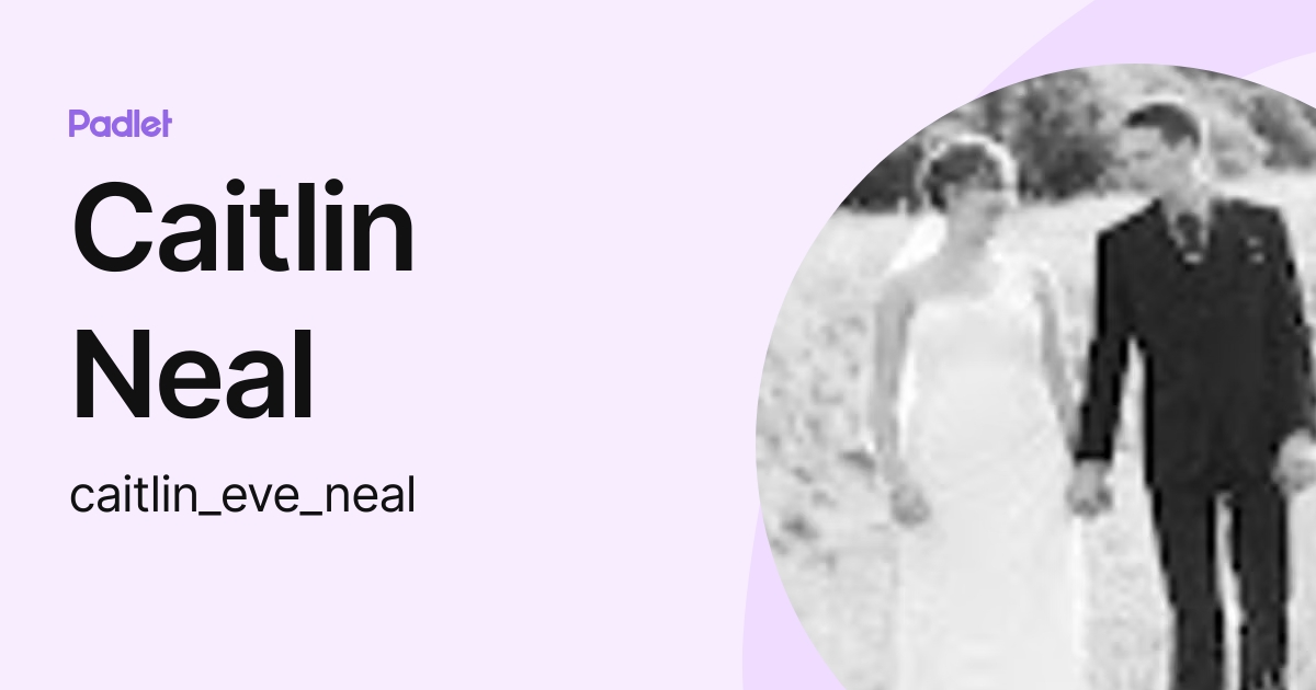 Caitlin Neal (caitlin_eve_neal) profile | Padlet