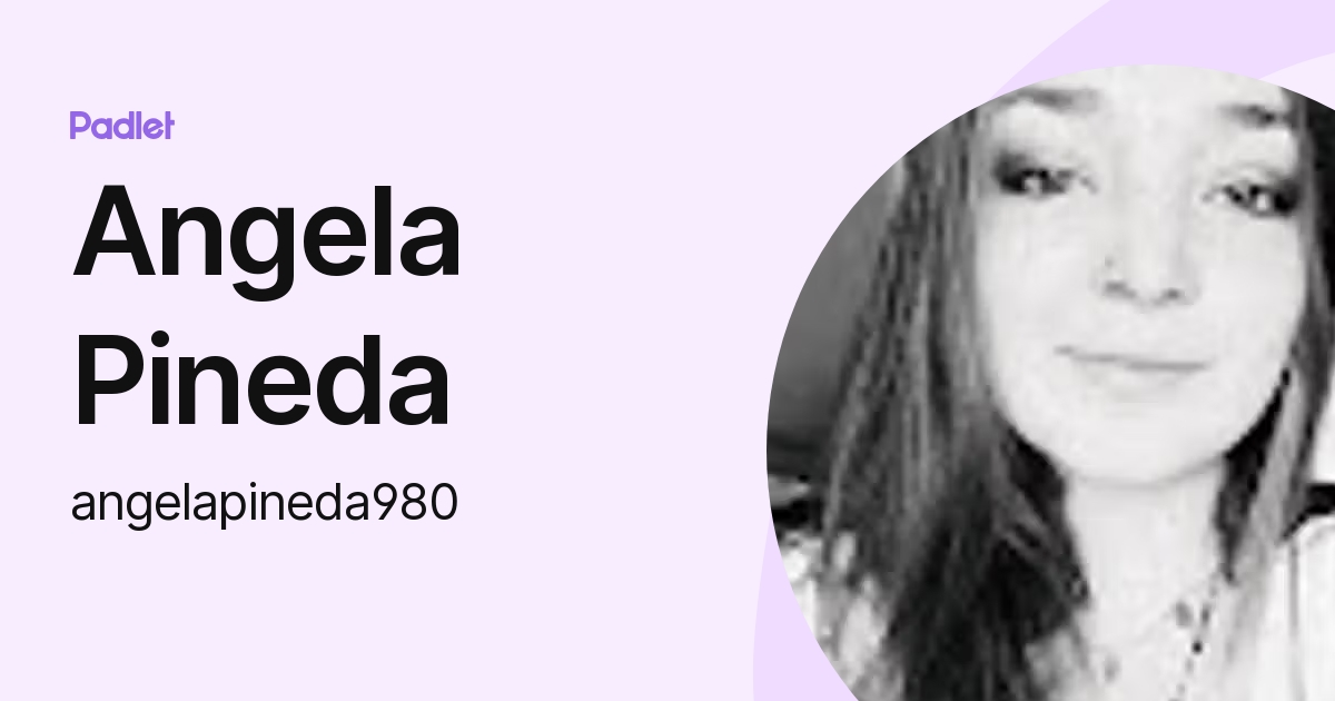 Angela Pineda (angelapineda980) profile | Padlet