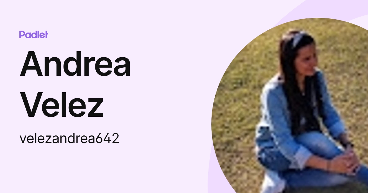 Andrea Velez (velezandrea642) profile | Padlet