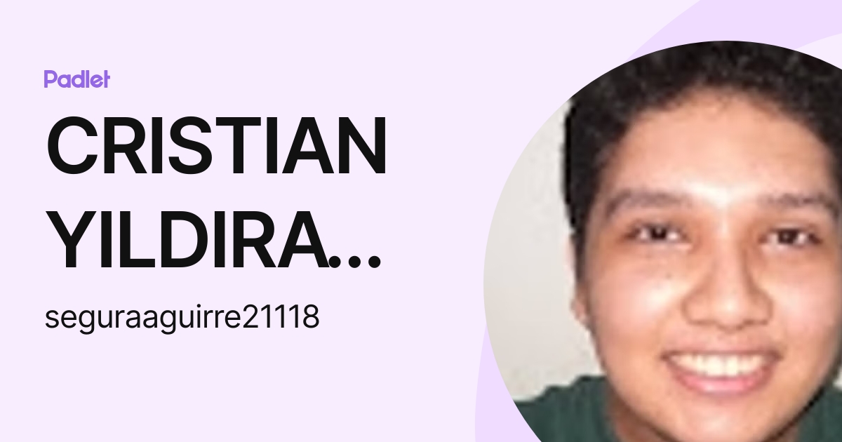 CRISTIAN YILDIRAY SEGURA AGUIRRE (seguraaguirre21118) profile | Padlet